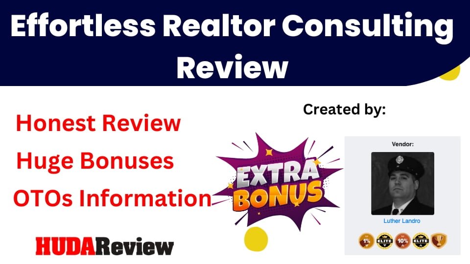 Effortless Realtor Consulting review 2023 with Huge Bonuses!